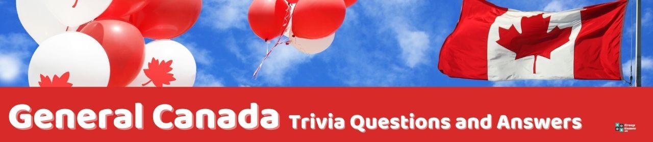 46 Canada Trivia Questions (and Answers) | Group Games 101