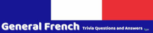 45 French Trivia Questions (and Answers) | Group Games 101