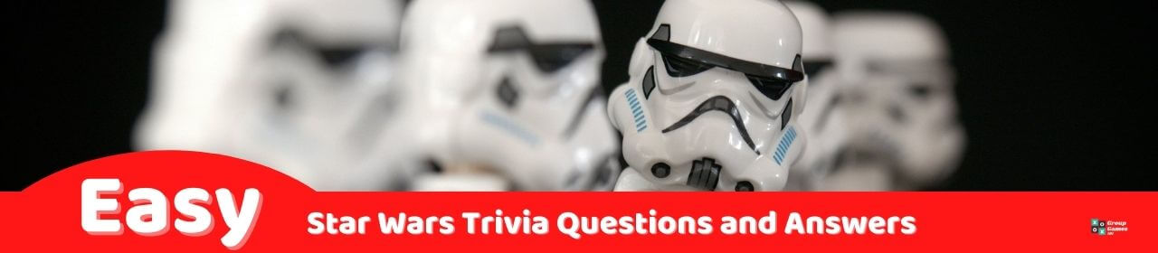 53 Star Wars Trivia Questions (and Answers) | Group Games 101