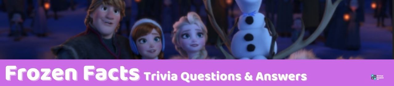 45 Frozen Trivia Questions (and Answers) | Group Games 101