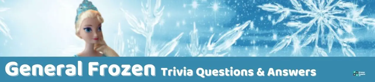 45 Frozen Trivia Questions (and Answers) | Group Games 101