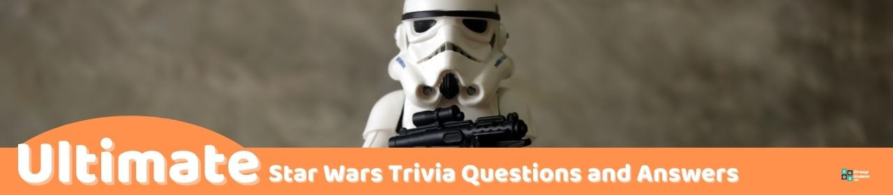 53 Star Wars Trivia Questions (and Answers) | Group Games 101