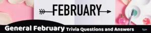 39 February Trivia Questions (and Answers) | Group Games 101