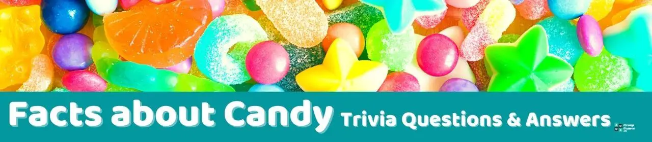 37 Candy Trivia Questions (and Answers) | Group Games 101
