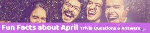 41 April Trivia Questions (and Answers) | Group Games 101