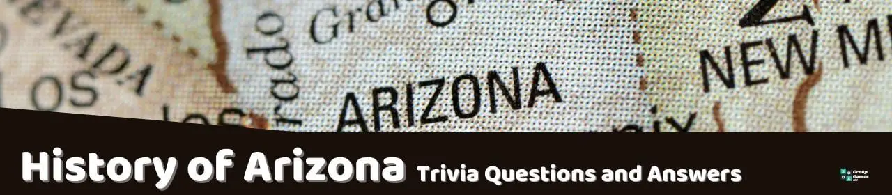 43 Arizona Trivia Questions (and Answers) | Group Games 101