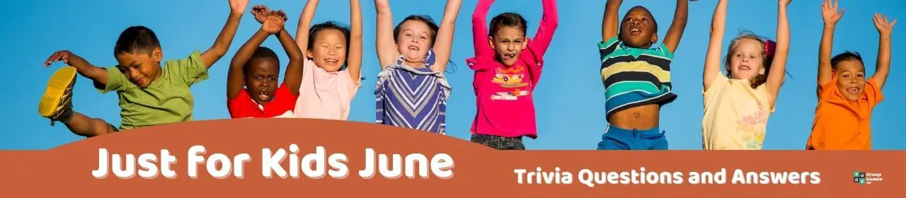 51 June Trivia Questions (and Answers) [2023] | Group Games 101