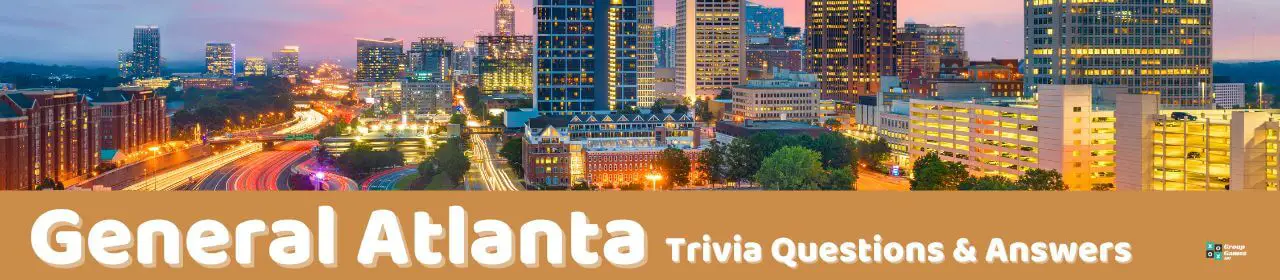 31 Atlanta Trivia Questions (and Answers) | Group Games 101