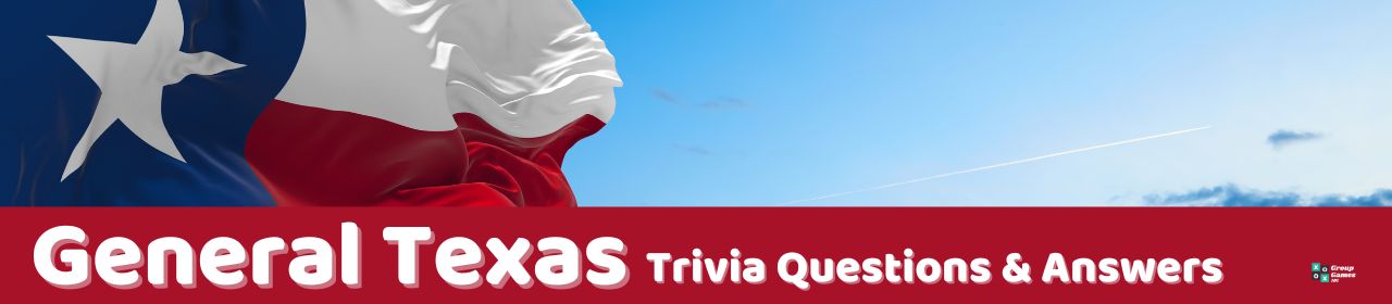 51 Texas Trivia Questions (and Answers) | Group Games 101