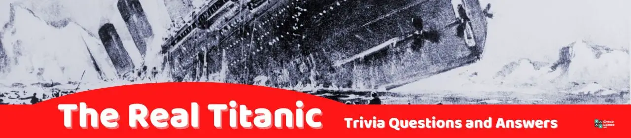 45 Titanic Trivia Questions (and Answers) | Group Games 101