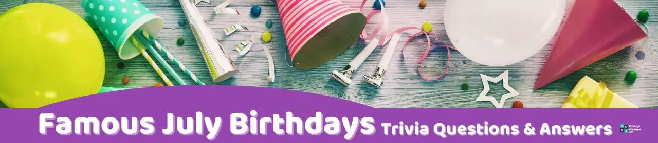 35 July Trivia Questions (and Answers) | Group Games 101