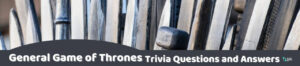 35 Game of Thrones Trivia Questions (and Answers) | Group Games 101