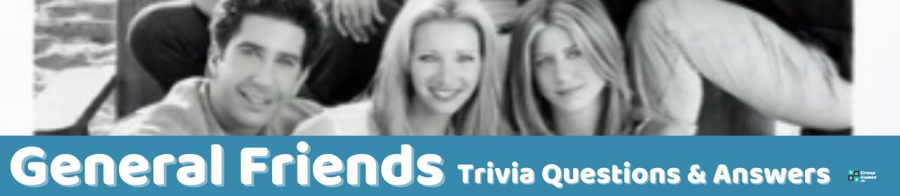 200+ Friends Trivia Questions (and Answers) | Group Games 101