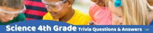 55 Fun 4th Grade Trivia Questions (and Answers) | Group Games 101