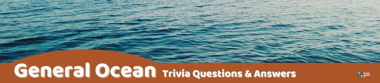 45 Ocean Trivia Questions (and Answers) | Group Games 101