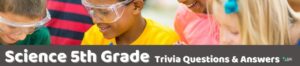 47 Fun 5th Grade Trivia Questions (and Answers) | Group Games 101