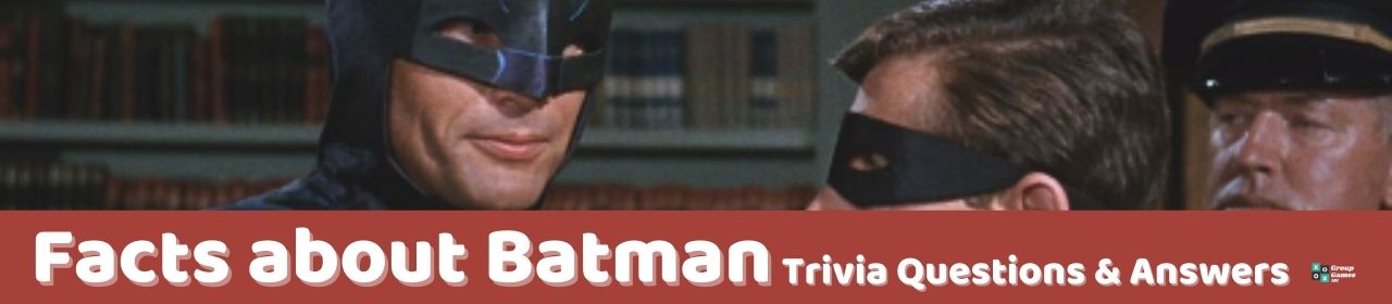 41 Batman Trivia Questions (and Answers) | Group Games 101