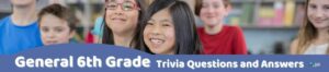 51 Fun 6th Grade Trivia Questions (and Answers) | Group Games 101