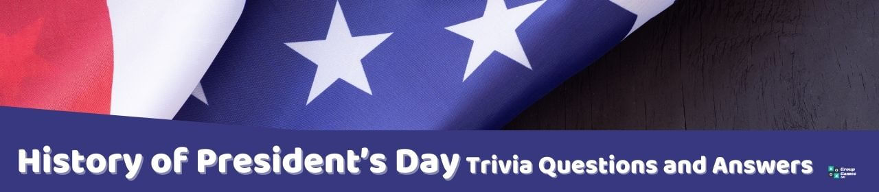 35 President's Day Trivia Questions (and Answers) | Group Games 101