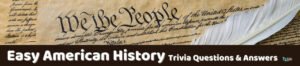 48 American History Trivia Questions (and Answers)