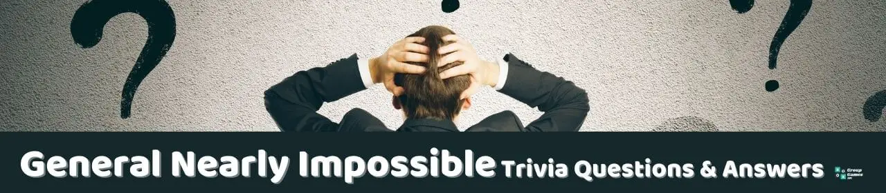35 Nearly Impossible Trivia Questions (and Answers) | Group Games 101
