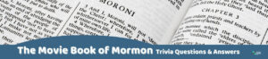 39 Book of Mormon Trivia Questions (and Answers) | Group Games 101