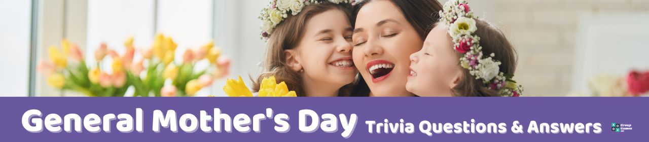 39 Mothers Day Trivia Questions (and Answers) | Group Games 101