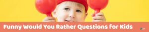 101 Would You Rather Questions for Kids | Group Games 101
